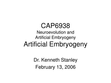 Ppt Cap6938 Neuroevolution And Artificial Embryogeny Artificial Embryogeny Powerpoint