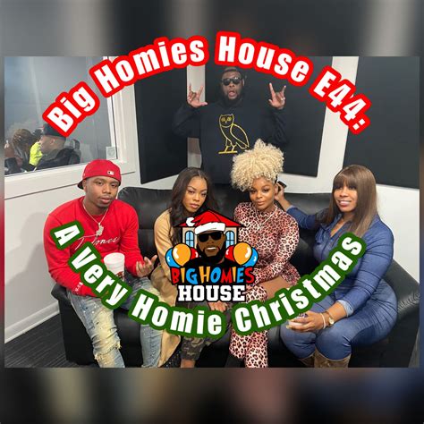 Big Homies House E44 A Very Homie Christmas The Big Homies House Lyssna Här