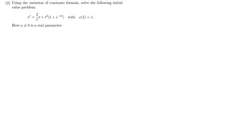 Solved 2 Using The Variation Of Constants Formula Solve