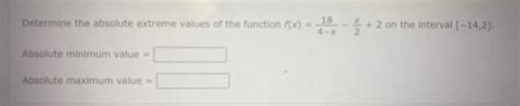 Solved Determine The Absolute Extreme Values Of The Function