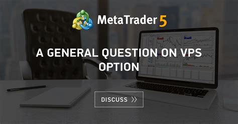 A General Question On Vps Option Best Ea General Mql5 Programming Forum