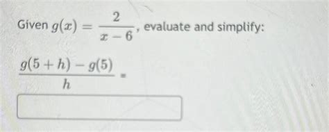 Solved Given G X 2x 6 ﻿evaluate And Simplify G 5 H G 5 H