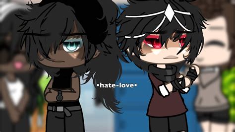 •hate Love• Gacha Life Gay Glmm Youtube