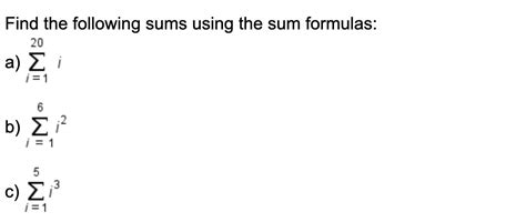 solved find the following sums using the sum formulas a