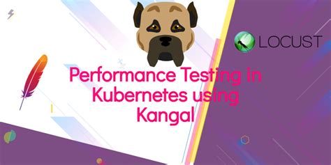 Performance Testing In Kubernetes Using Kangal Qainsights