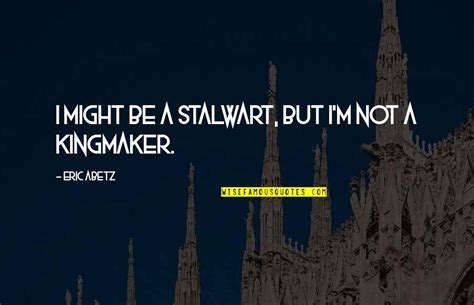 The Kingmaker Quotes Top 24 Famous Quotes About The Kingmaker