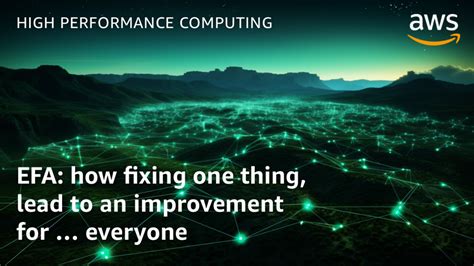 Efa How Fixing One Thing Led To An Improvement For Everyone Aws Hpc Blog