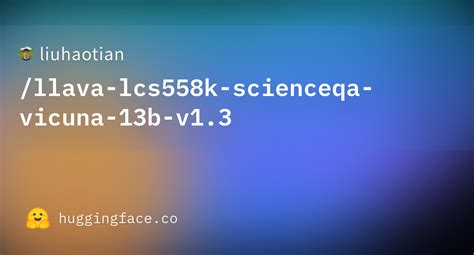 Liuhaotian Llava Lcs558k Scienceqa Vicuna 13b V1 3 Hugging Face