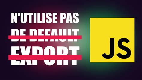 Nutilise Pas De Default Export En Javascript Sauf Pour Youtube