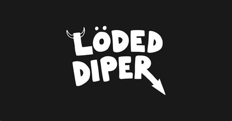 Loded Diper 2 Loded Diper T Shirt Teepublic