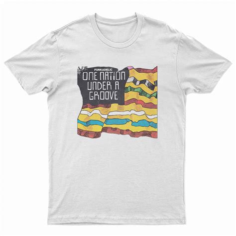 Get It Now One Nation Under A Groove T Shirt For Men S And Women S