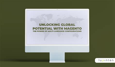 Unlocking Global Potential With Magento The Power Of Multi Language
