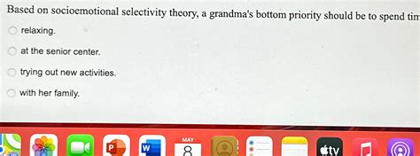 Solved Based On Socioemotional Selectivity Theory A