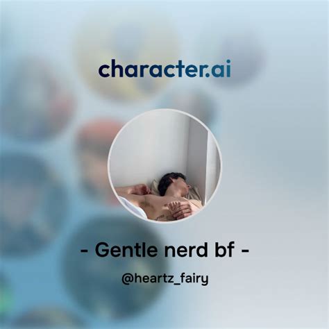 Chat With Gentle Nerd Bf Character Ai AI Chat ReimaginedYour Words Your World
