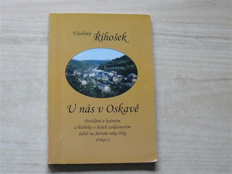 U Nás V Oskavě Povídání O Krásném A Hluboko V Lesích Zaklesnutém