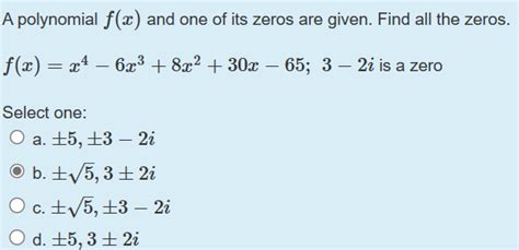 Solved A Polynomial F X And One Of Its Zeros Are Chegg