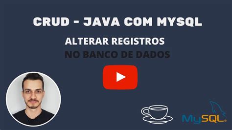 CRUD JAVA MYSQL Alterar Alterar Registros YouTube