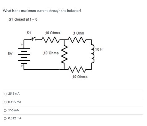Solved What Is The Maximum Current Through The Inductor S1