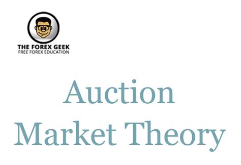 Auction Market Theory The Forex Geek