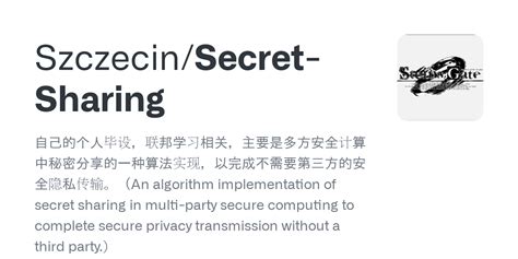 Github Szczecinsecret Sharing 自己的个人毕设，联邦学习相关，主要是多方安全计算中秘密分享的一种算法实现