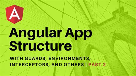 angular project structure guards environments and other concepts