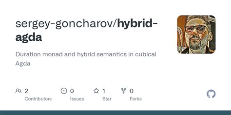 Github Sergey Goncharovhybrid Agda Duration Monad And Hybrid Semantics In Cubical Agda