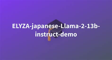elyza elyza japanese llama 2 13b instruct demo at main