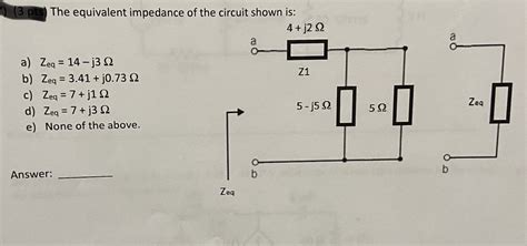 Solved 3 Pts The Equivalent Impedance Of The Circuit Shown