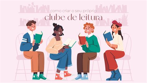 Como Criar O Seu Próprio Clube De Leitura Pod Editora