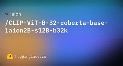 Laion Clip Vit B Roberta Base Laion B S B B K Hugging Face