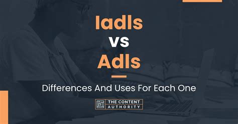 Iadls Vs Adls Differences And Uses For Each One