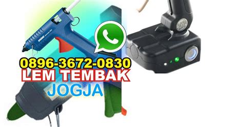 Harga Alat Lem Tembak Yang Kecil Jogja 0896 3672 0830 WA Agen Lem