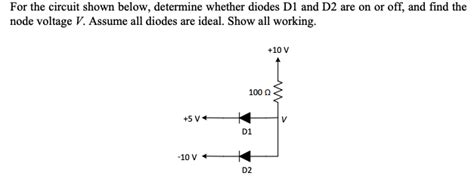 Solved For The Circuit Shown Below Determine Whether Diodes Chegg