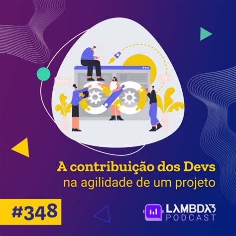 Stream episode 348 A contribuição dos Devs na agilidade de um