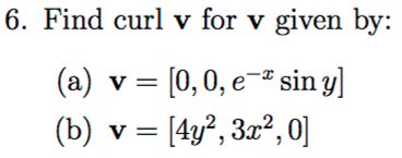 Solved 6 Find Curl V For V Given By A V 0 0 E Sin U Chegg Com