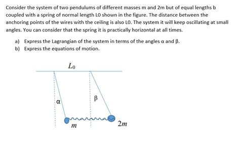 Solved Consider The System Of Two Pendulums Of Different Chegg