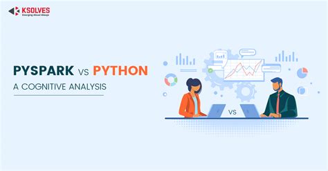 Pyspark Vs Python A Cognitive Analysis Ksolves
