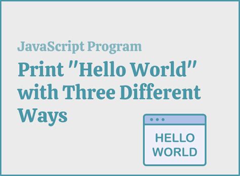 How To Print Hello World Using Javascript With Three Different Ways