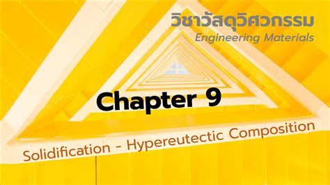 Chapter 9 Part 12 Solidification Hypereutectic Composition