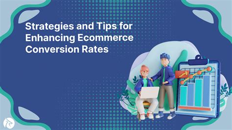 13 Top Strategies And Tips For Enhancing Ecommerce Conversion Rates
