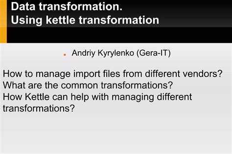 Data Transformations Using Kettle Transformations Andriy Kyrylenko