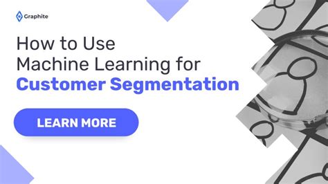 Graphite Note On Linkedin How To Use Machine Learning For Customer Segmentation Graphite Note
