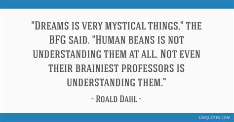 Dreams Is Very Mystical Things The Bfg Said Human Beans