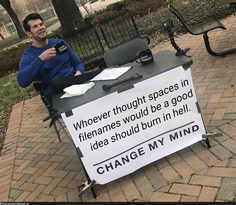 Please Do Change My Mind ProgrammerHumor Io