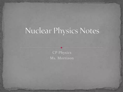 Ppt Nuclear Physics Notes Powerpoint Presentation Free Download Id 1780707