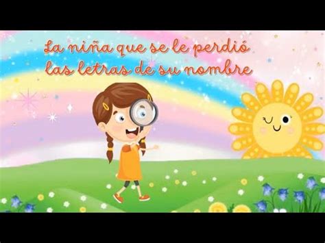 CUENTO LA NIÑA QUE PERDIÓ LAS LETRAS DE SU NOMBRE YouTube