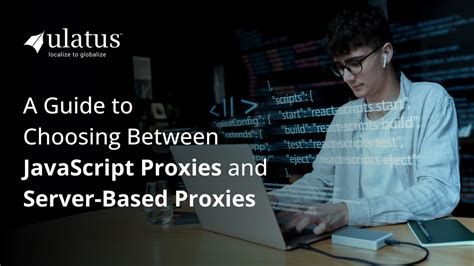 translation proxy how to decide between a javascript vs server based proxy ulatus