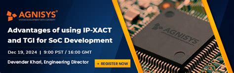 Advantages Of Using Ip Xact And Tgi For Soc Development Marketing Eda