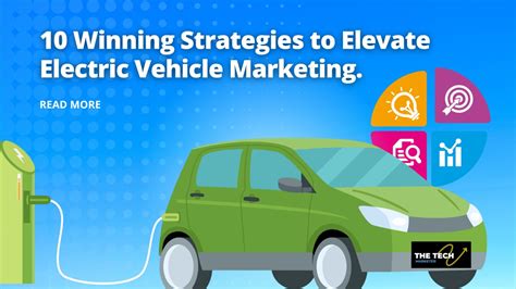 10 Winning Strategies To Elevate Electric Vehicle Marketing