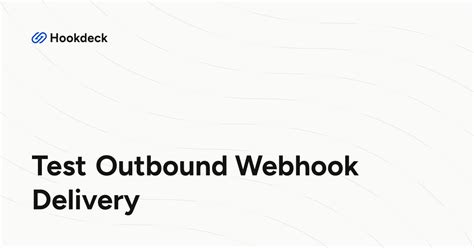 Test Outbound Webhook Delivery Hookdeck Event Gateway Docs